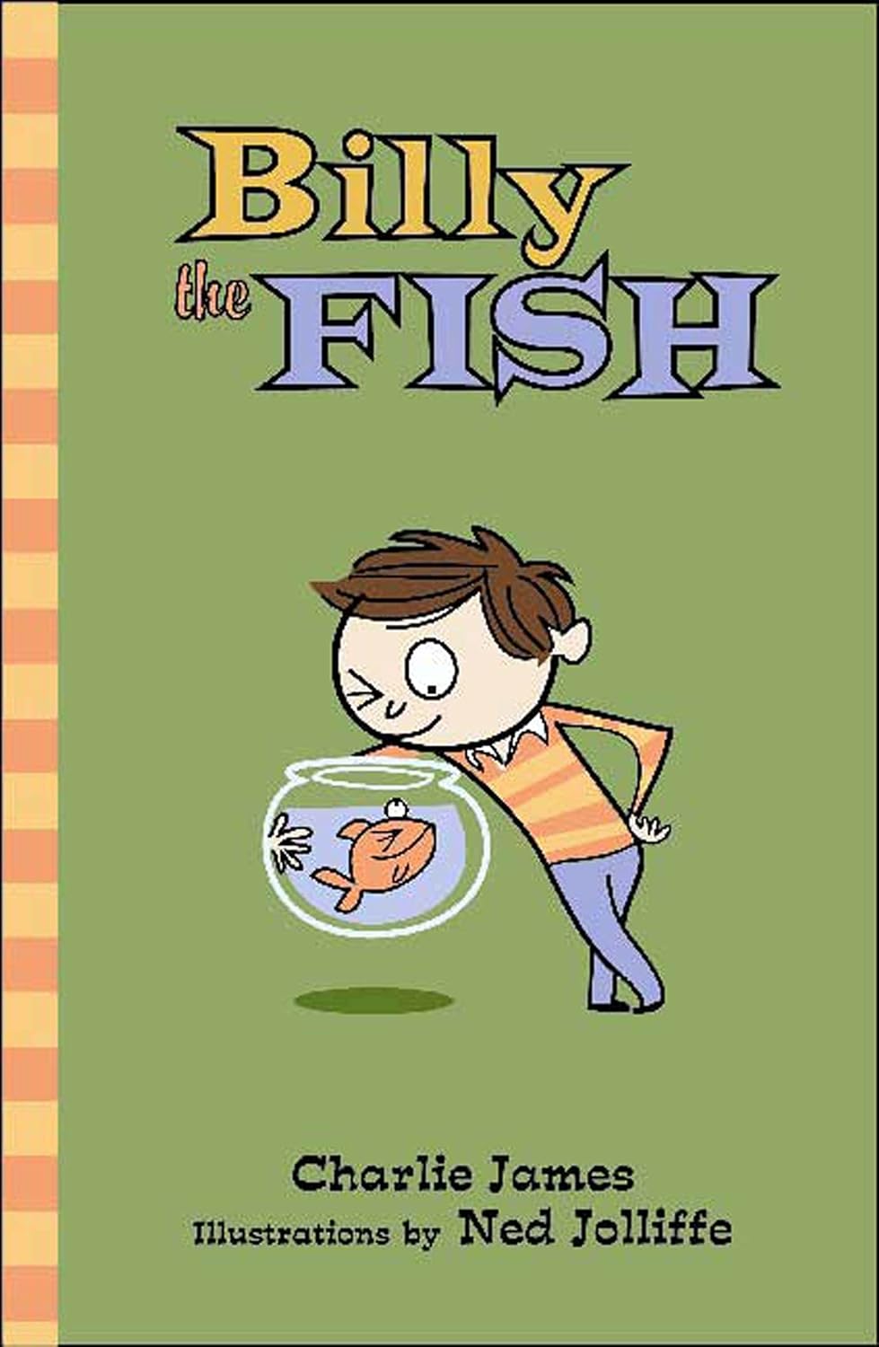 Billy the Fish: James, Charlie, Jolliffe, Ned, Joliffe, Ned ...