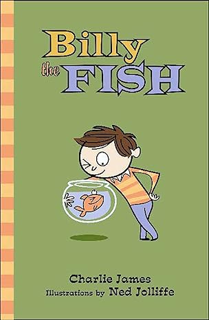 Billy the Fish: James, Charlie, Jolliffe, Ned, Joliffe, Ned ...