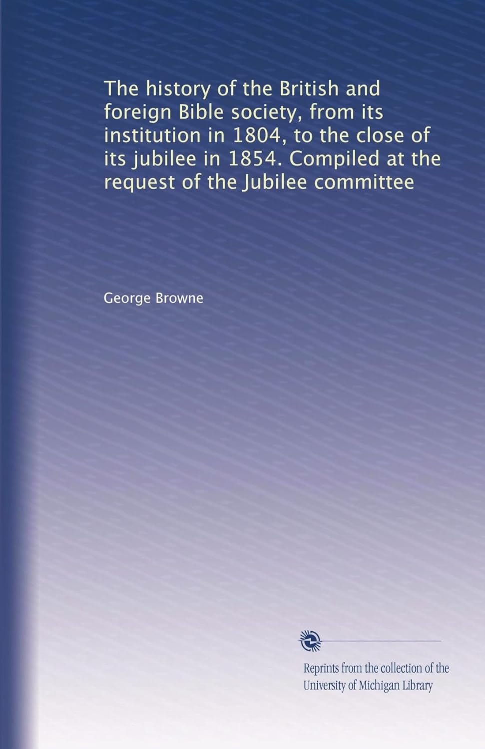 The history of the British and foreign Bible society, from its ...