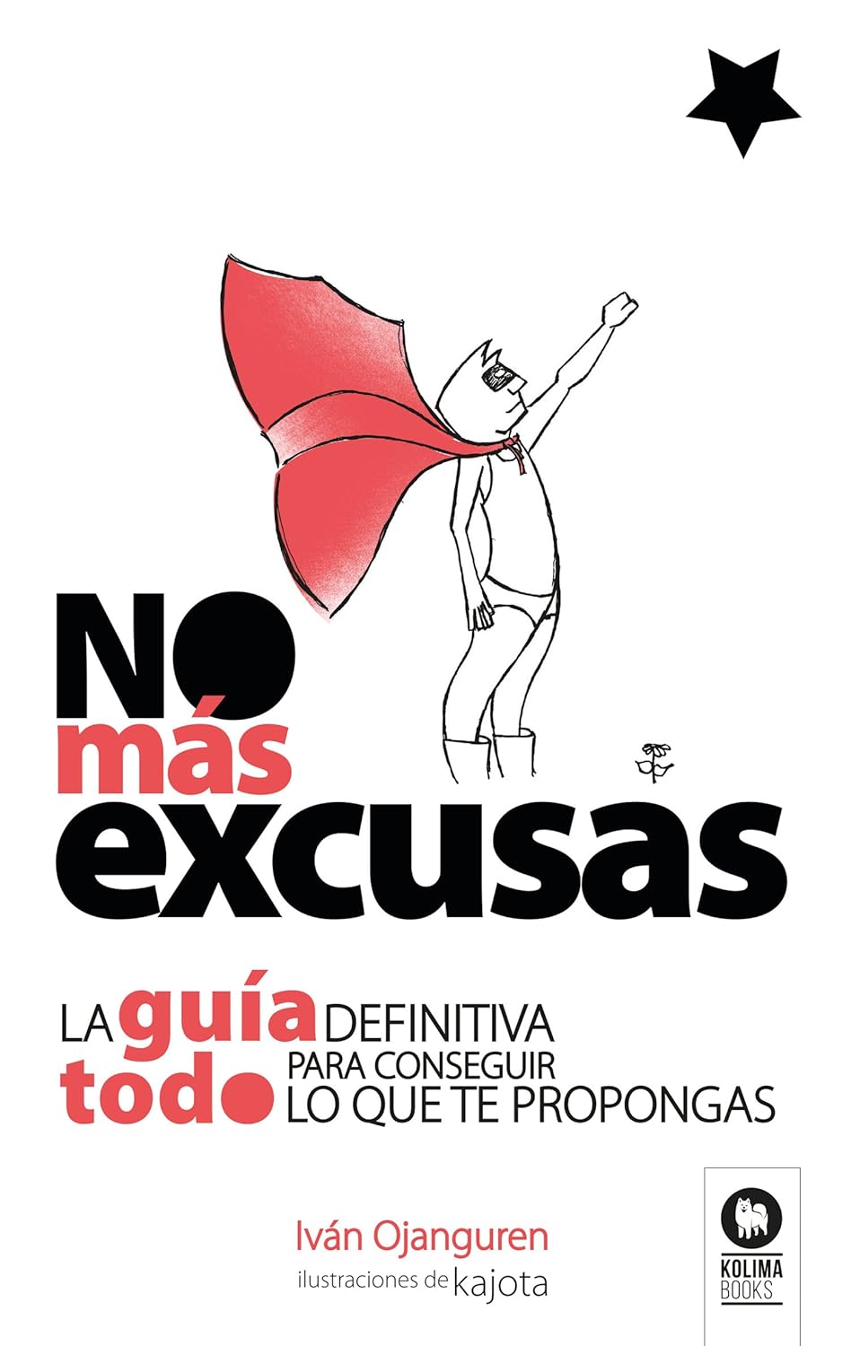 No más excusas: La guía definitiva para conseguir todo lo que te ...