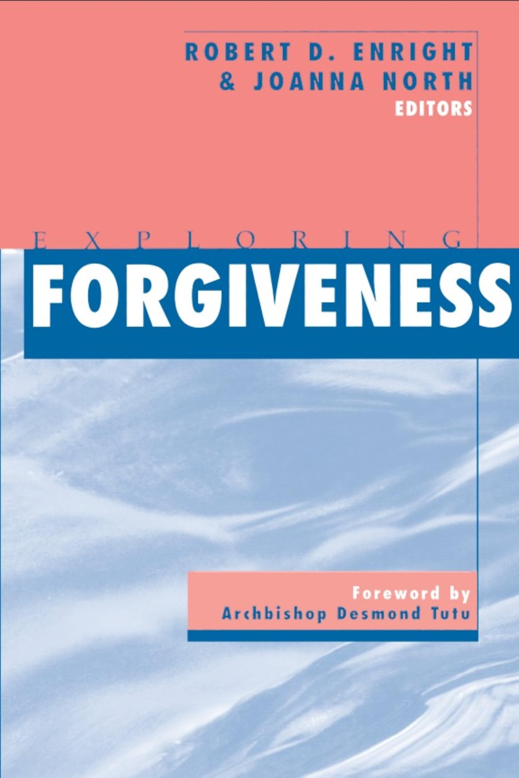 Exploring Forgiveness: Enright, Robert D., North, Joanna, Tutu, Archbishop Desmond ...