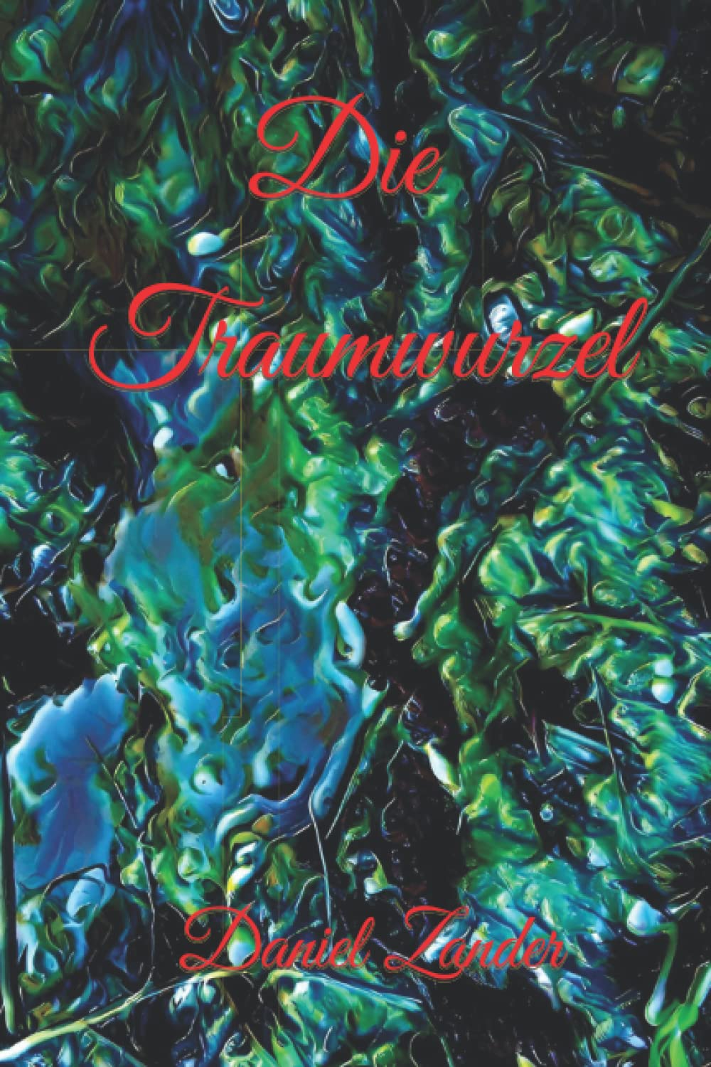 Die Traumwurzel : Zander, Daniel: Amazon.de: Bücher