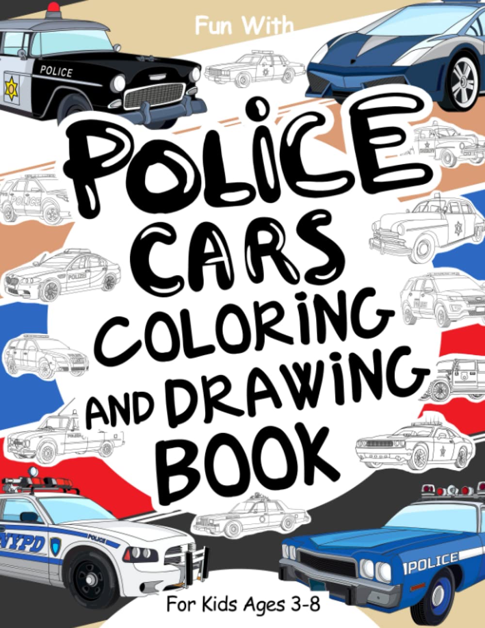 Police Cars Coloring and Drawing Book: For Kids Ages 3-8: Fun with ...