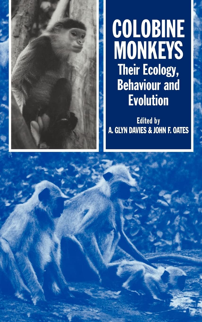Colobine Monkeys: Their Ecology, Behaviour and Evolution: Davies, Glyn ...