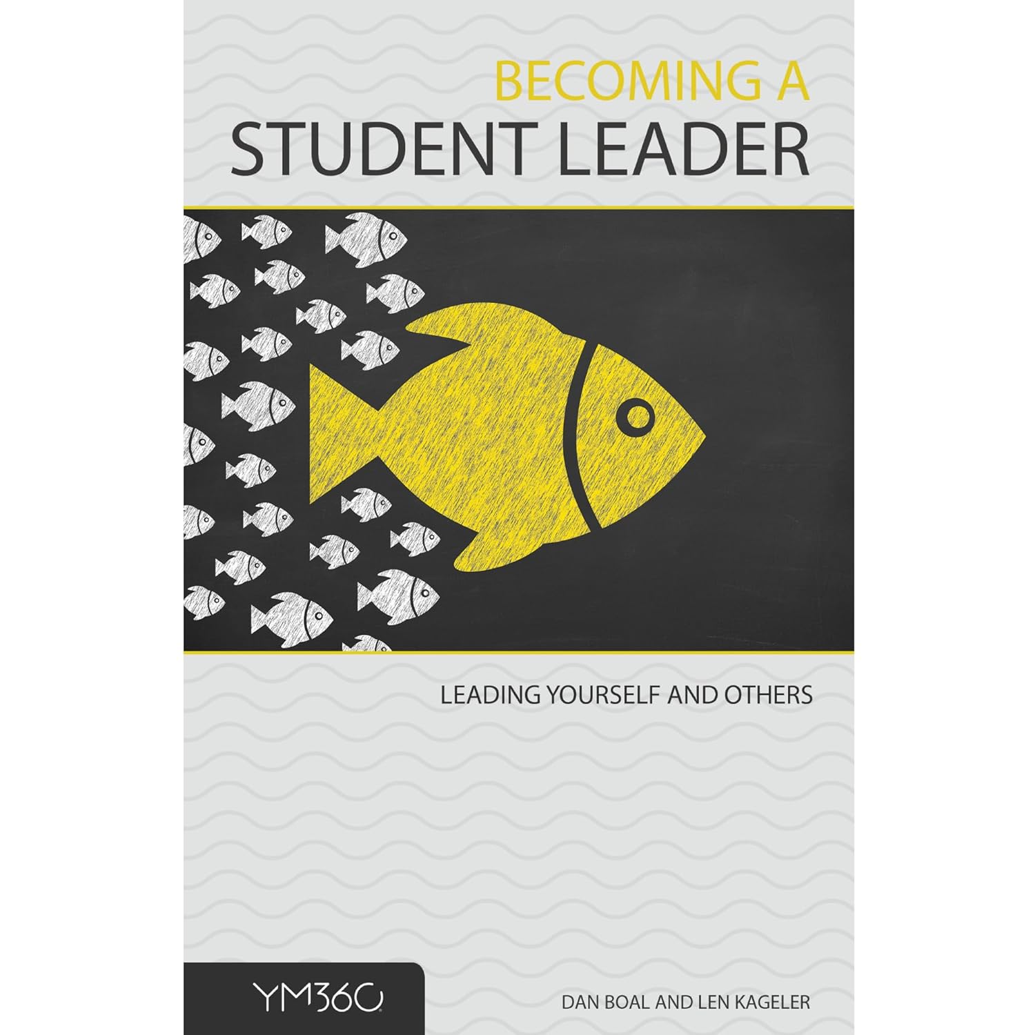 Becoming a Student Leader: Leading Yourself and Others: Dan Boal, Len ...