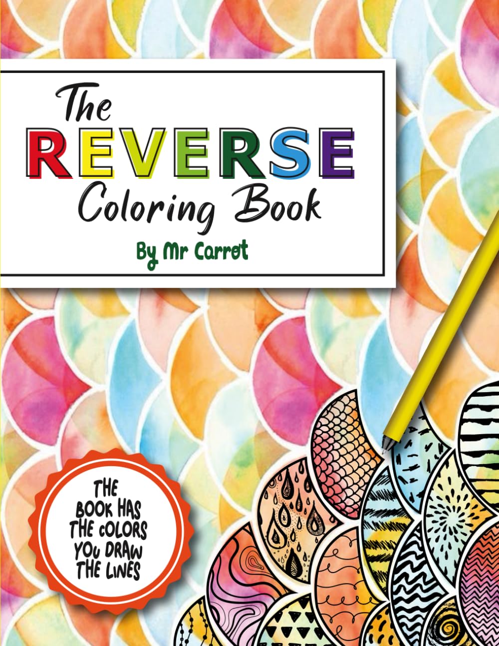 The Reverse Coloring Book: Reverse Coloring Book: Mindful Journey ...