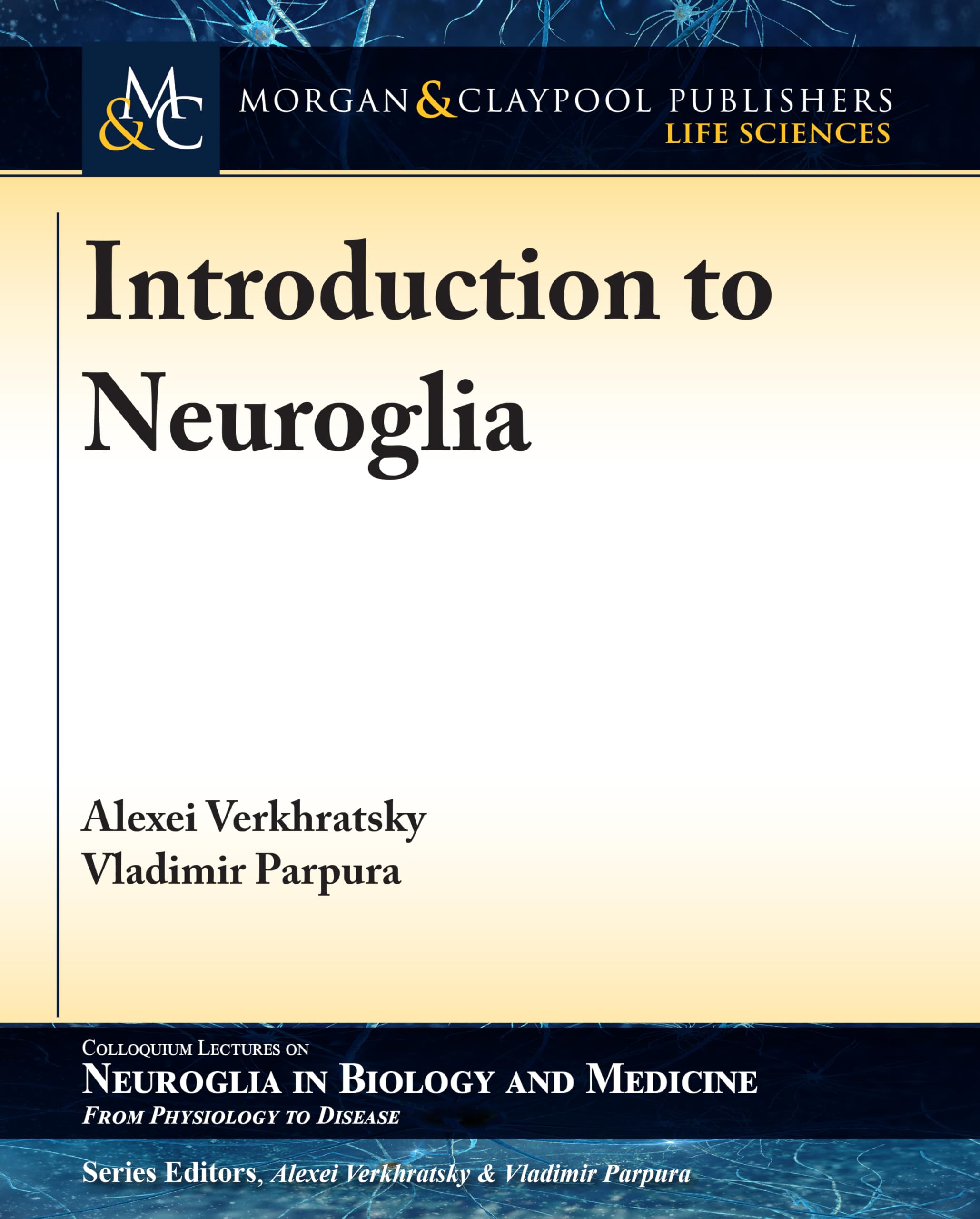 Introduction to Neuroglia (Colloquium Neuroglia in Biology and Medicine ...