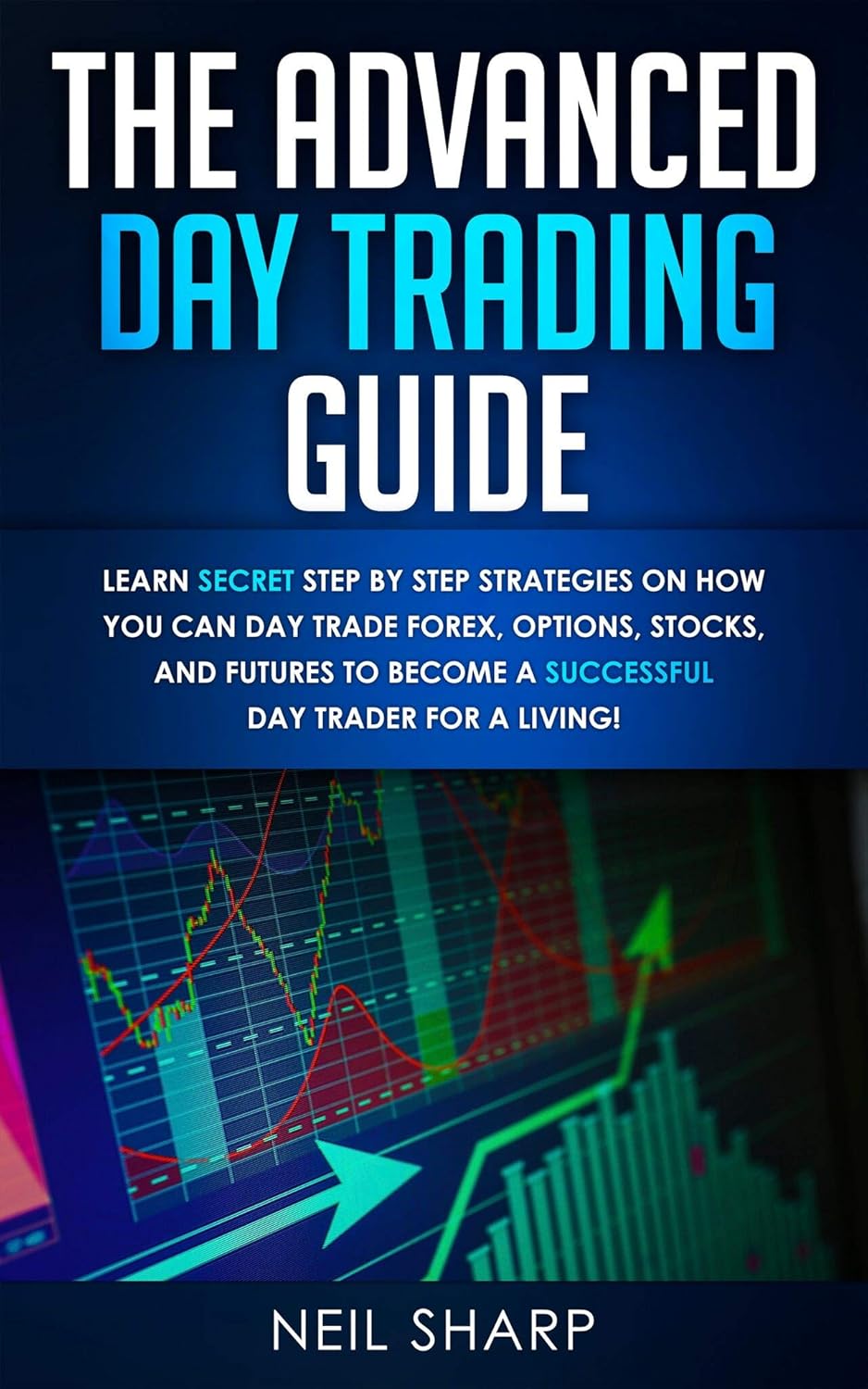 Amazon.com: The Advanced Day Trading Guide: Learn Secret Step by Step ...
