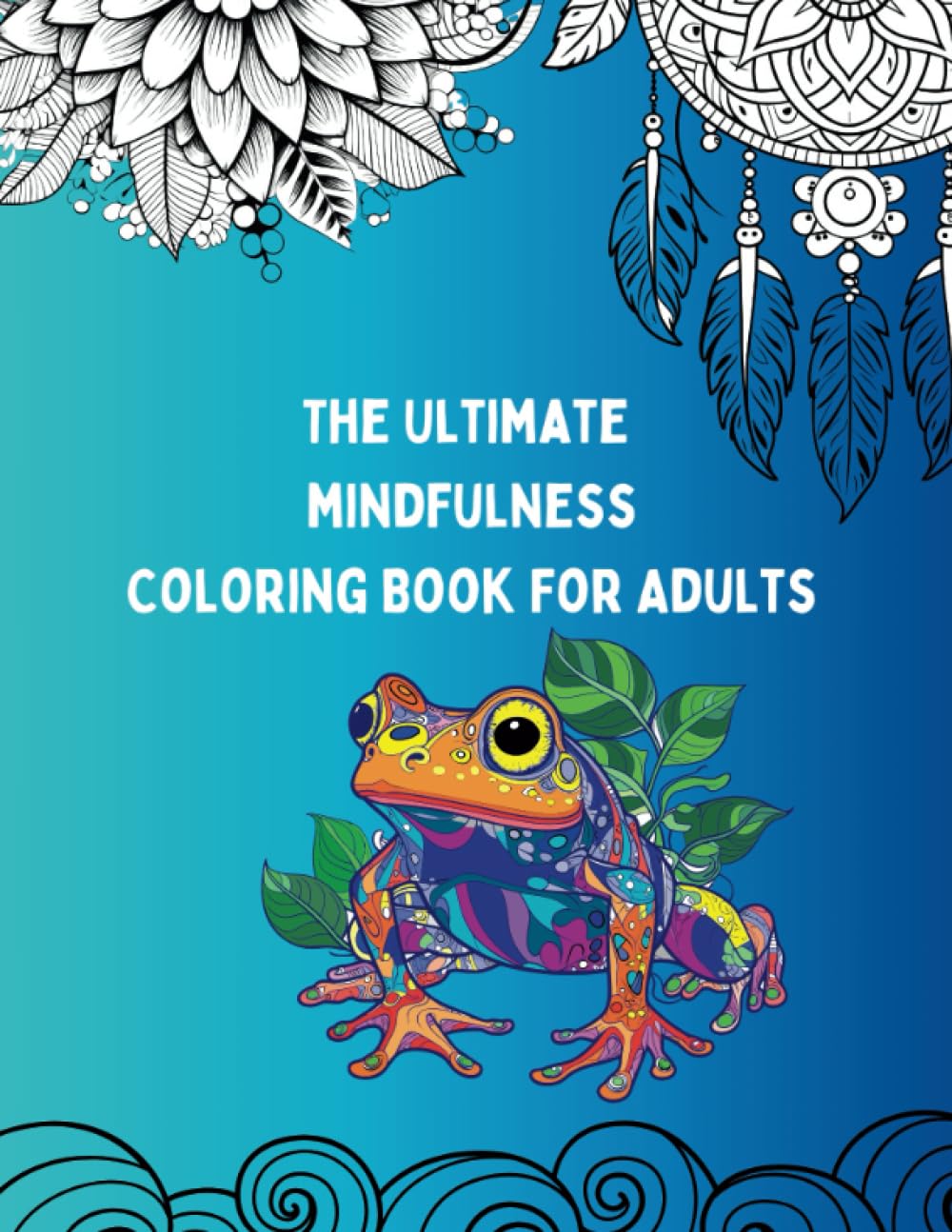Amazon.com: The Ultimate Mindfulness Coloring Book For Adults ...