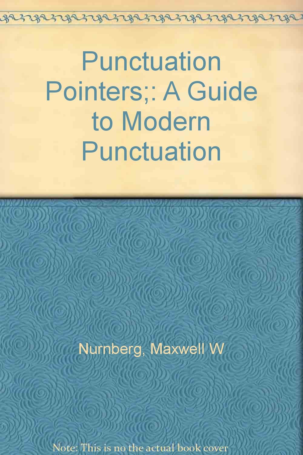 Punctuation Pointers;: A Guide to Modern Punctuation: Nurnberg, Maxwell ...