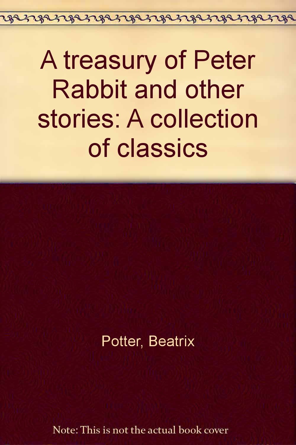 A treasury of Peter Rabbit and other stories: A collection of classics ...