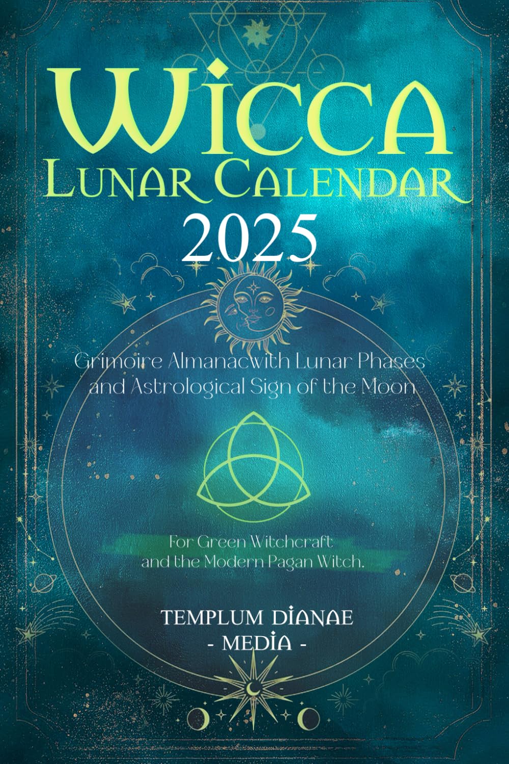 Wicca Lunar Calendar - 2025: Grimoire Almanac with Lunar Phases and ...