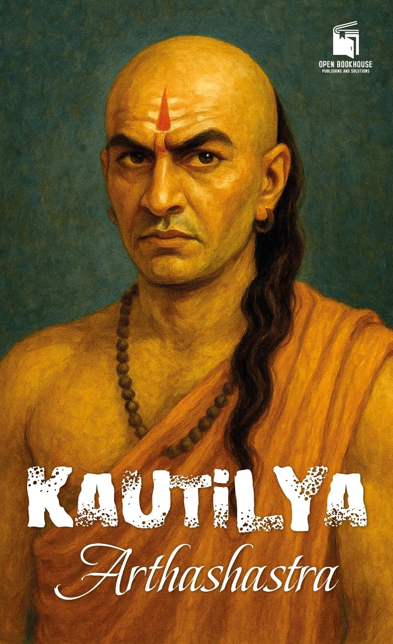 KAUTILYA ARTHASHASTRA: Ancient Indian Guide to Politics, Economics, and ...