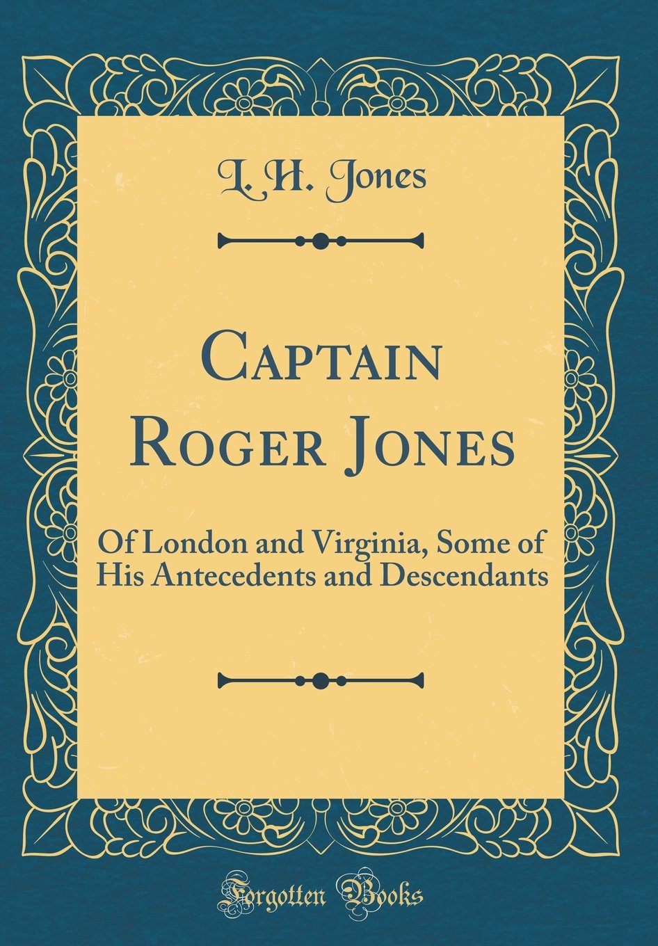 Captain Roger Jones: Of London and Virginia, Some of His Antecedents ...