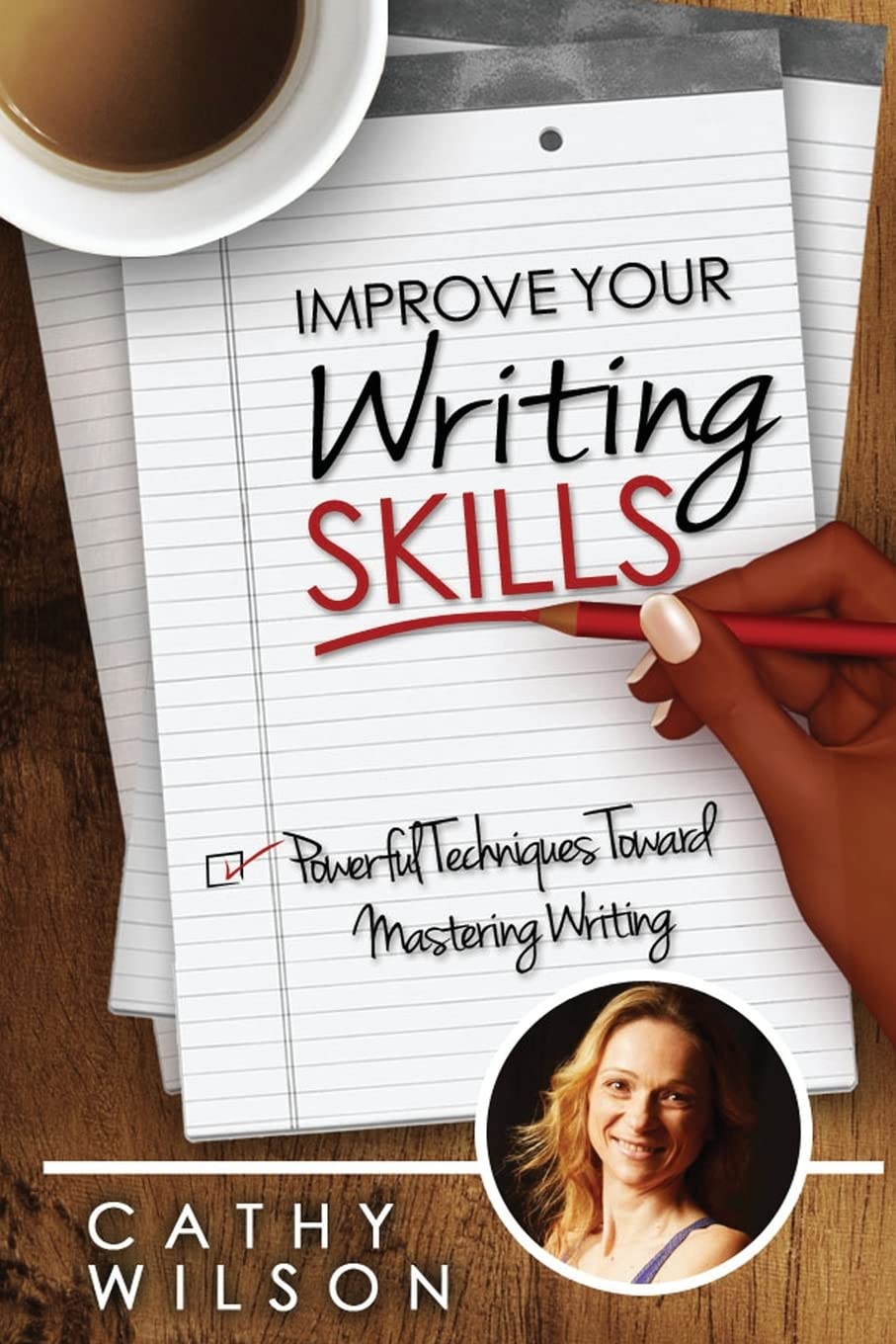 Improve Your Writing Skills: Powerful Techniques for Mastering Writing ...