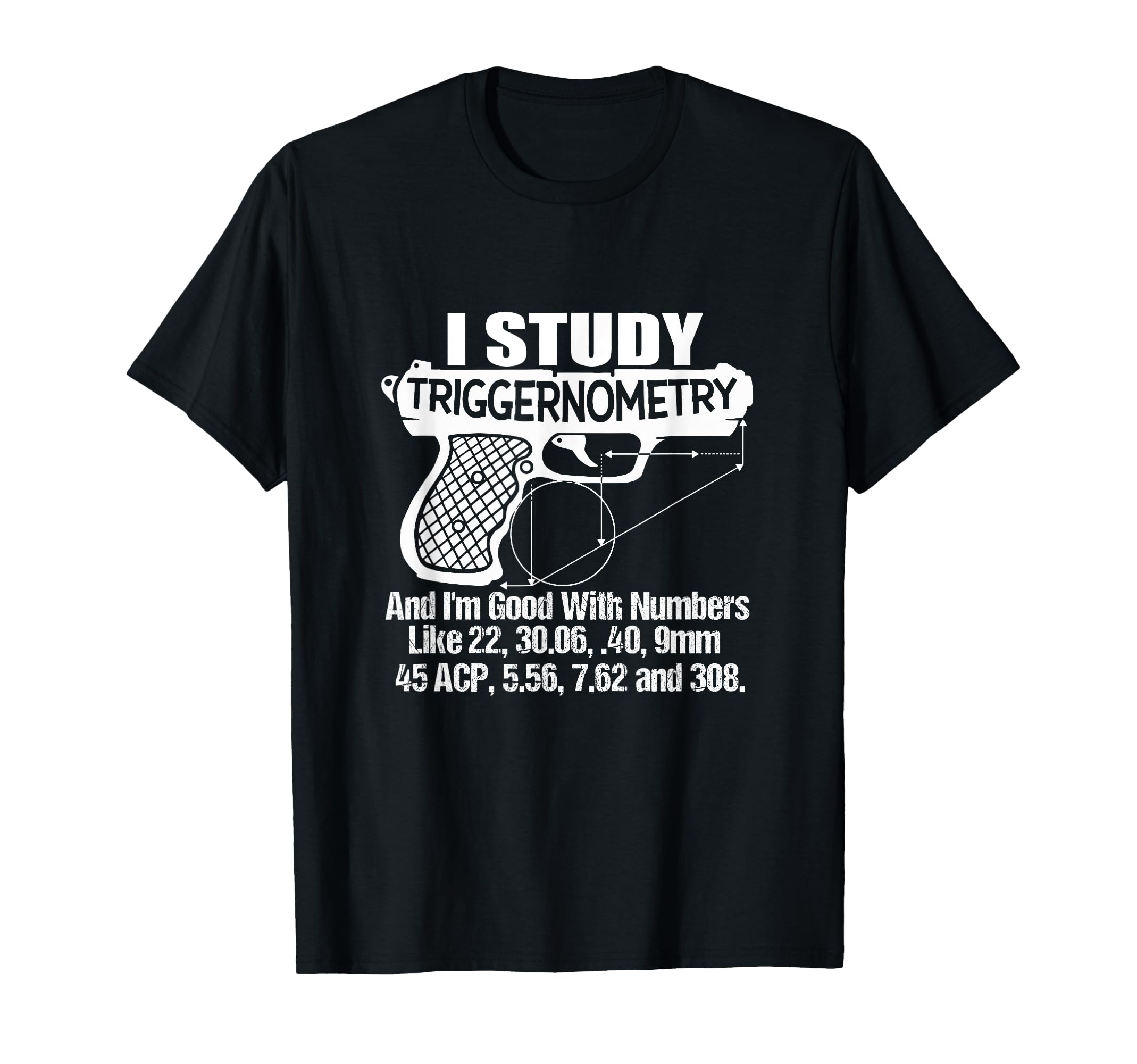 Amazon.com: I Study Triggernometry Good With Numbers Gun Enthusiast ...