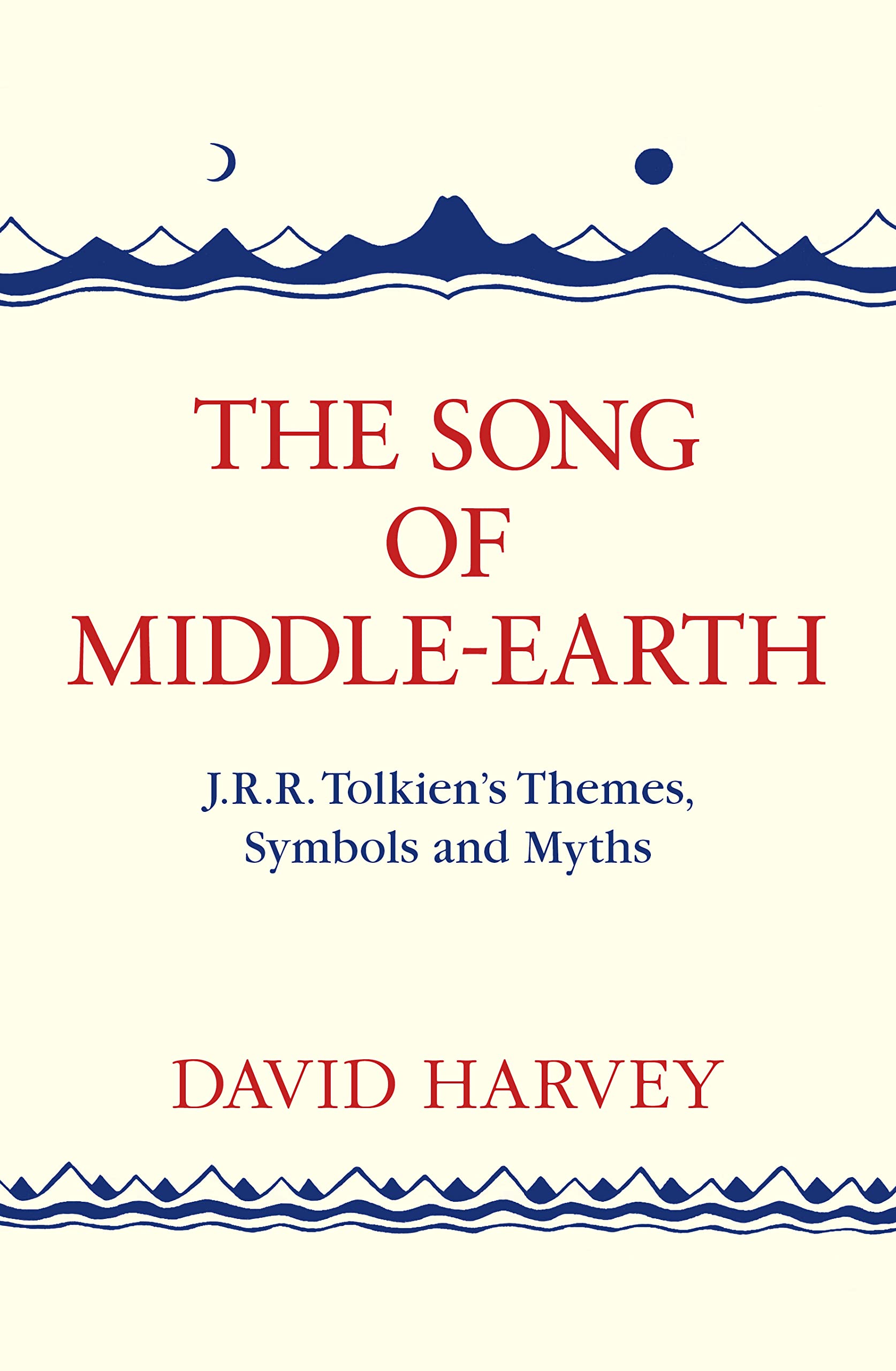 The Song of Middle-earth: J. R. R. Tolkien’s Themes, Symbols and Myths ...