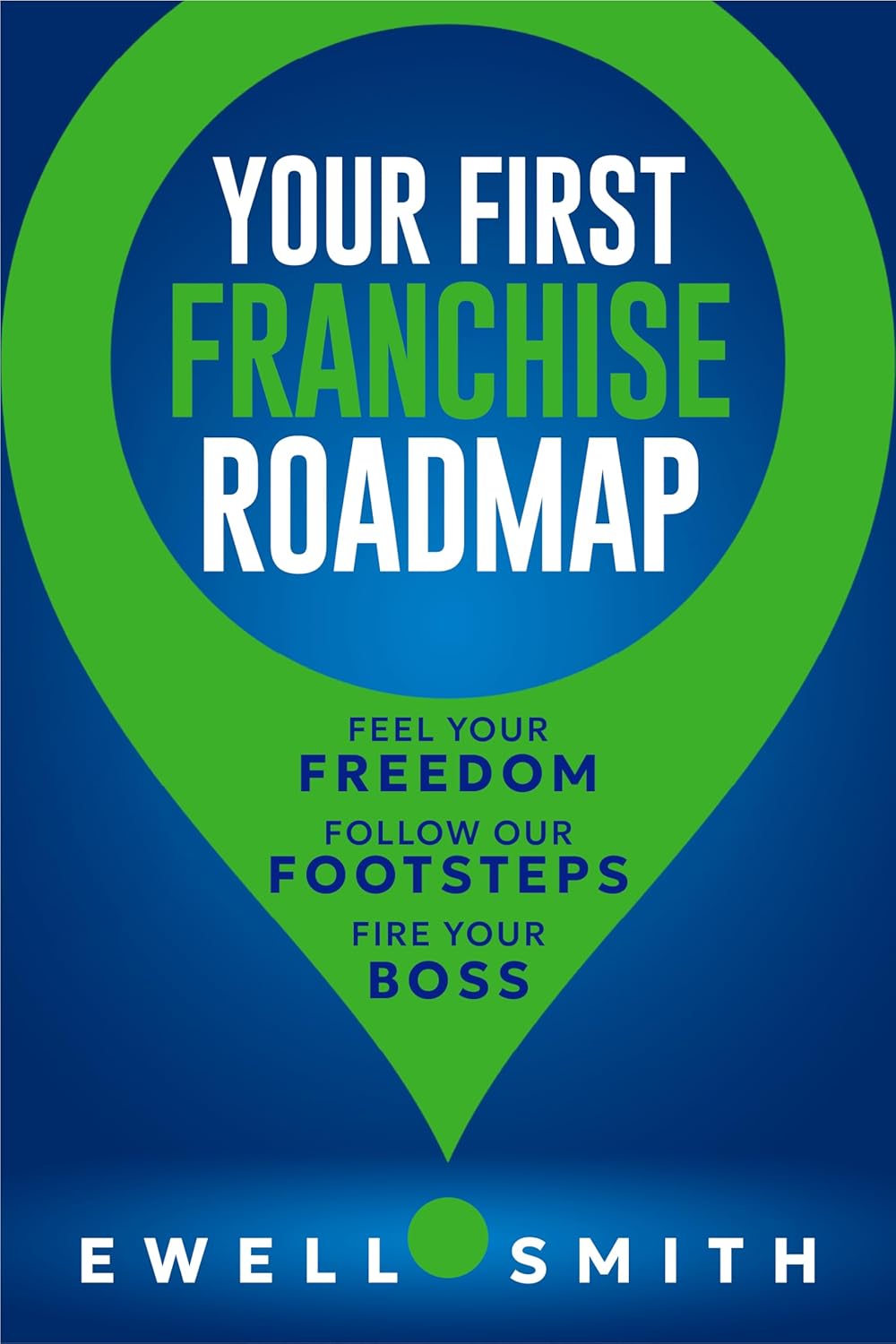 Amazon.com: Your First Franchise Roadmap: Feel Your Freedom. Follow Our ...