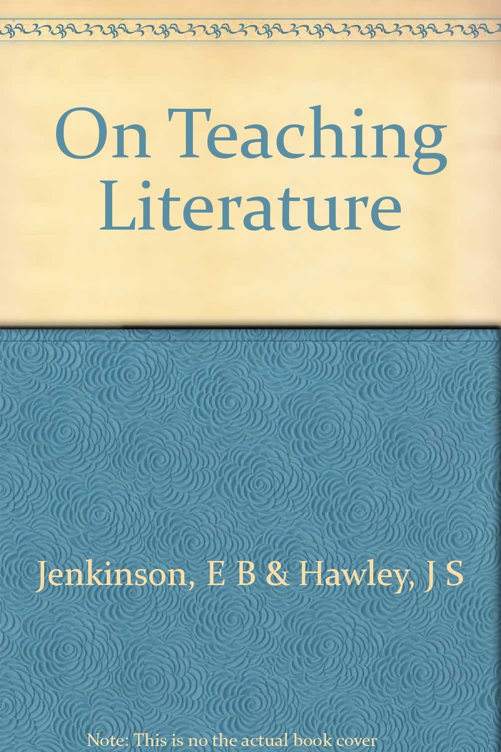 On teaching literature (Indiana University English Curriculum Study ...