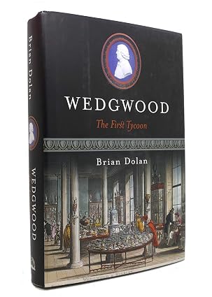 Wedgwood: The First Tycoon: Dolan, Brian: 9780670033461: Amazon.com: Books