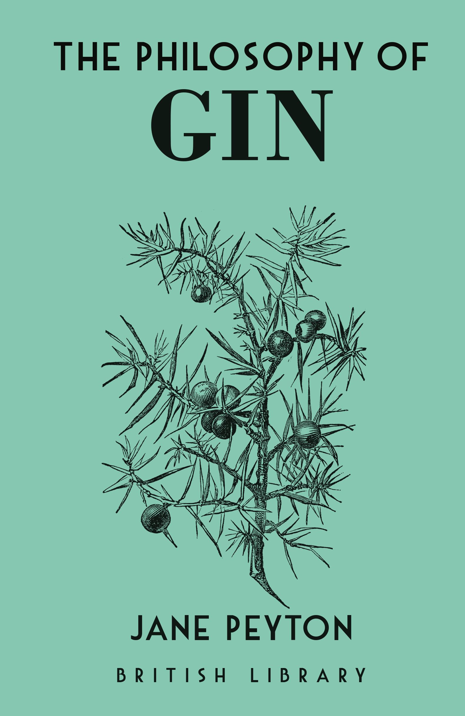 The Philosophy of Gin (British Library Philosophy of series): Peyton ...