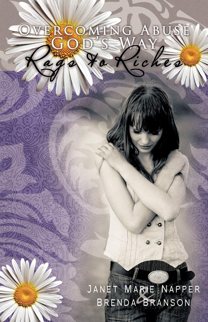 Overcoming Abuse God's Way: Rags to Riches: Janet Marie Napper, Brenda ...