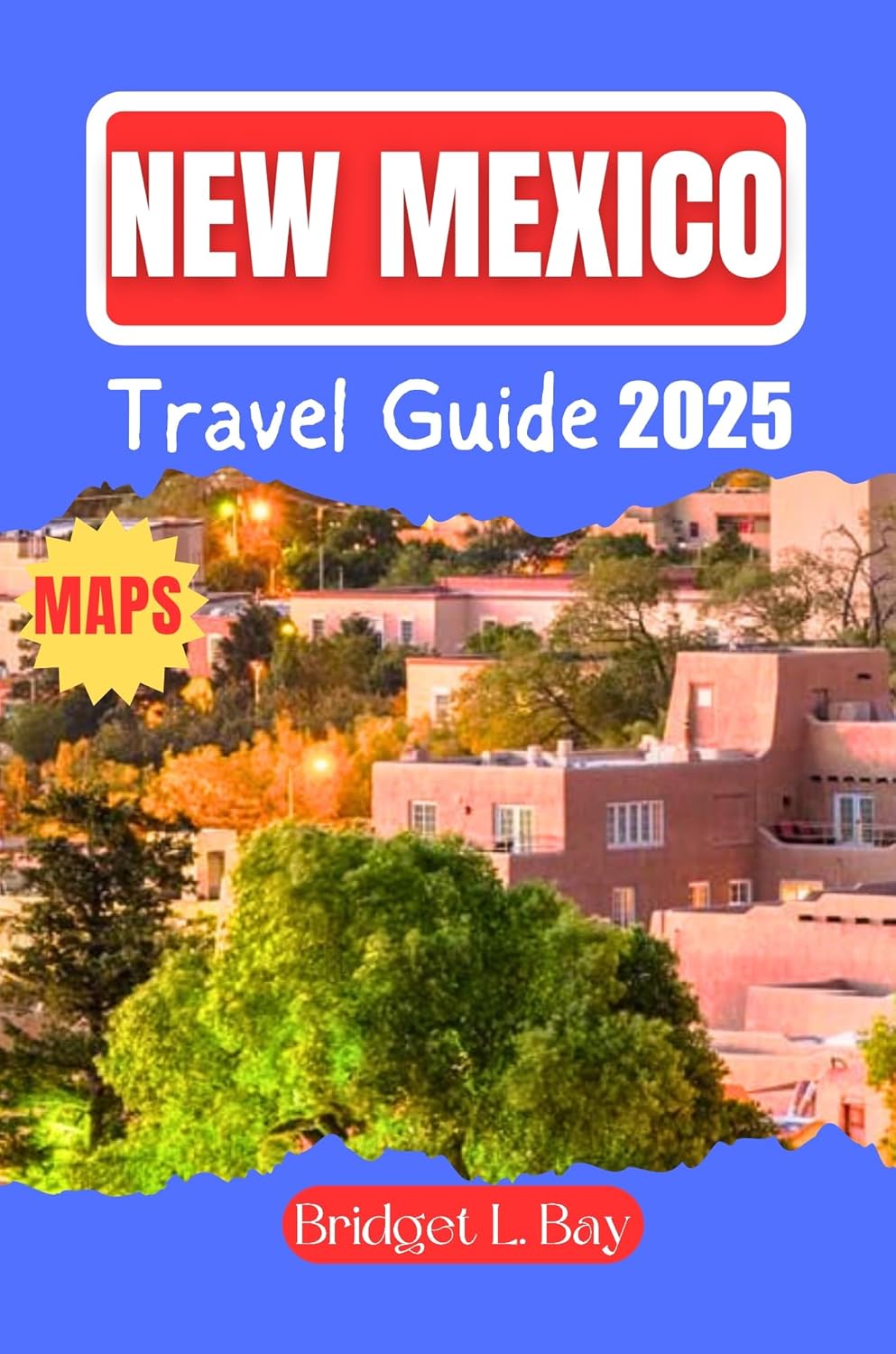 New Mexico Travel Guide 2025: An Insider’s Journey through the Land of ...