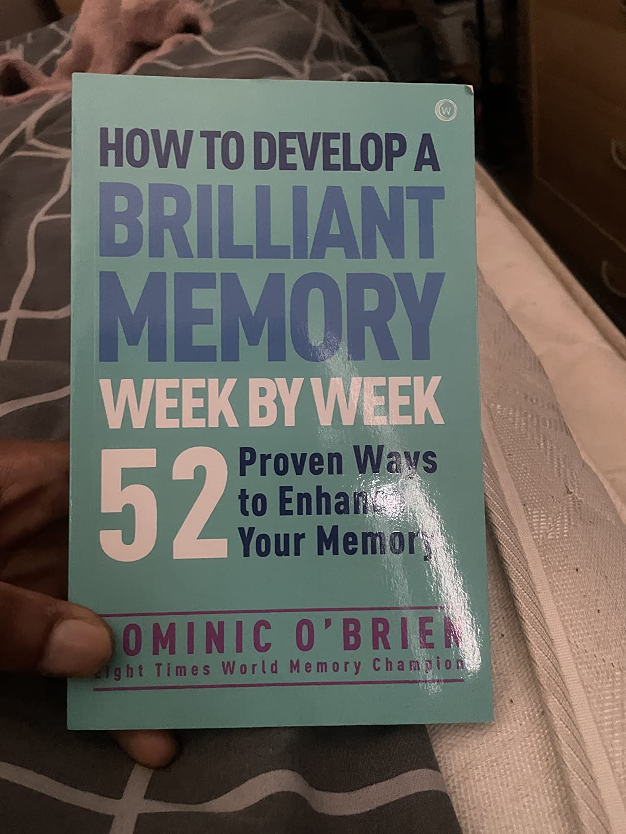 How to Develop a Brilliant Memory (Week by Week Series): 50 Proven Ways ...