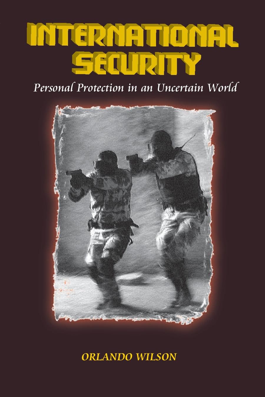International Security; Personal Protection in an Uncertain World ...