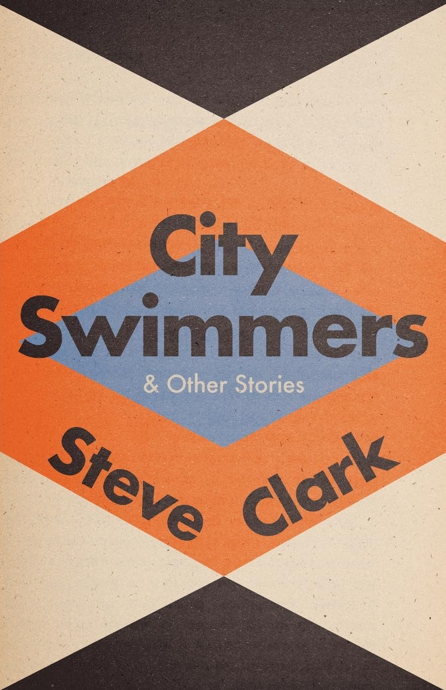 City Swimmers & Other Stories: Clark, Steve: 9798990416710: Amazon.com ...