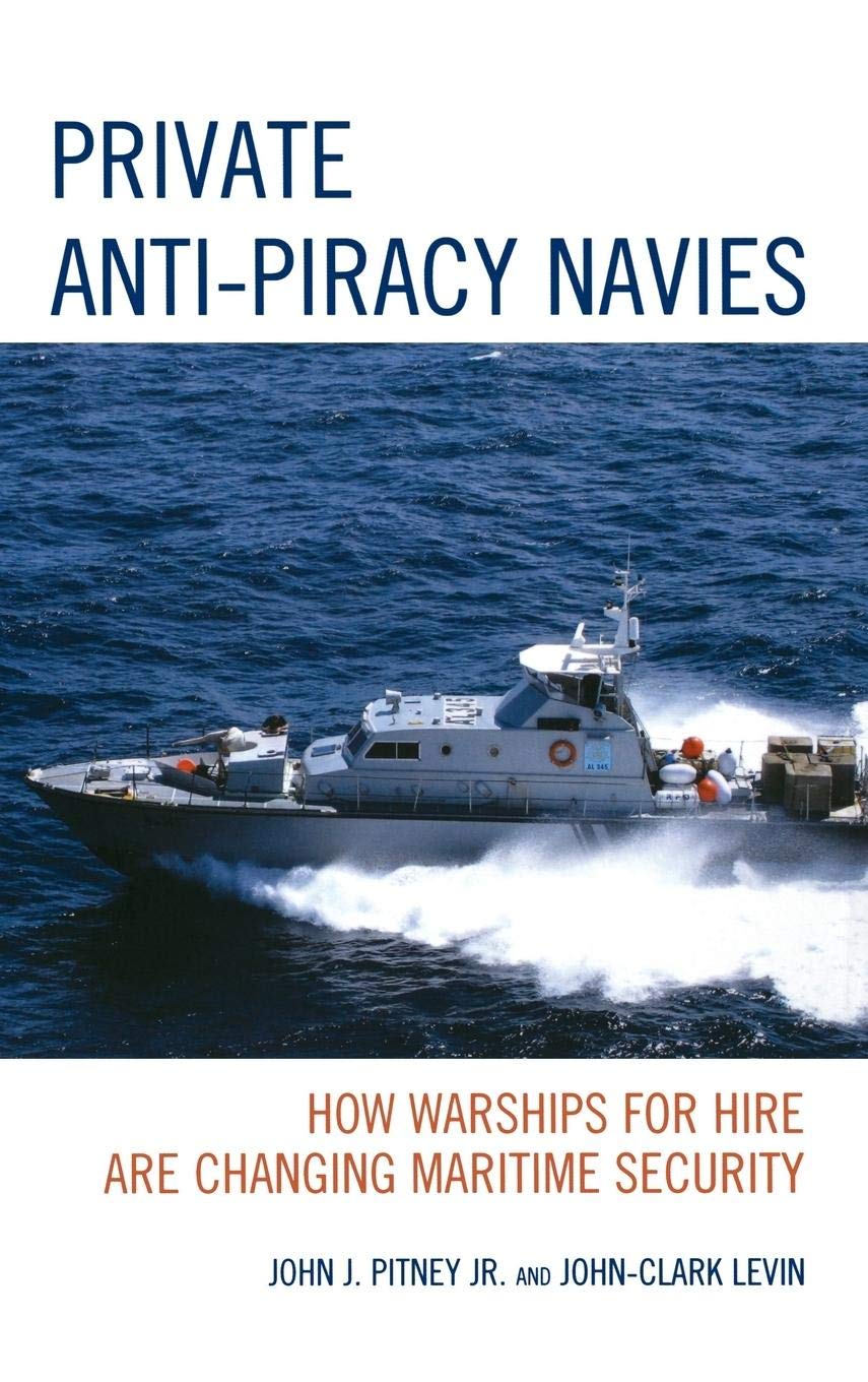 Private Anti-Piracy Navies: How Warships for Hire are Changing Maritime ...