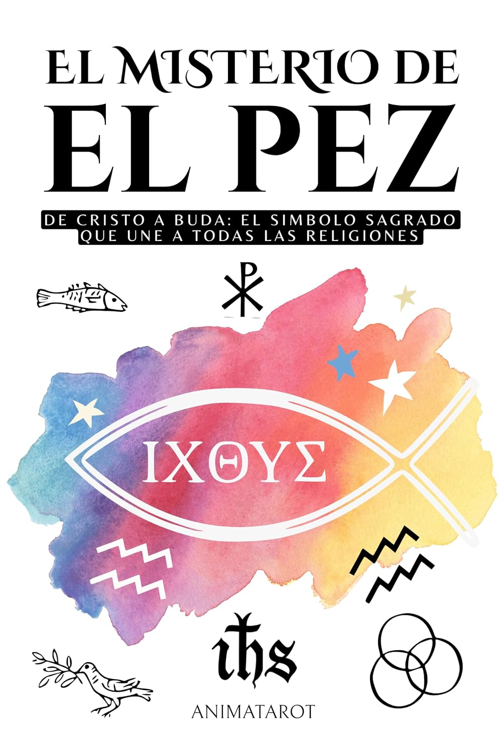 EL MISTERIO DEL PEZ: DE CRISTO A BUDA: EL SÍMBOLO SAGRADO QUE UNE A ...