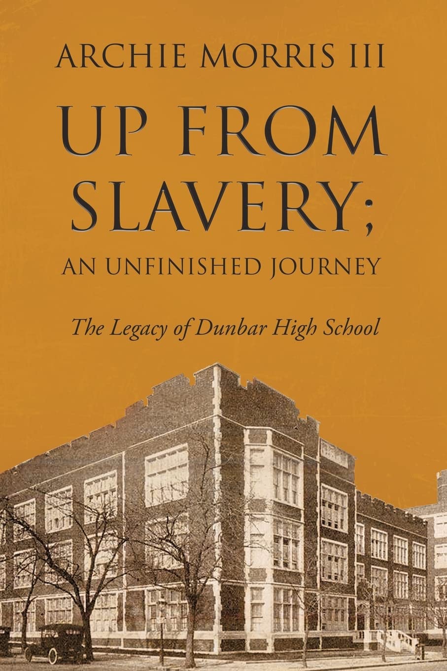 Up from Slavery; an Unfinished Journey: The Legacy of Dunbar High ...