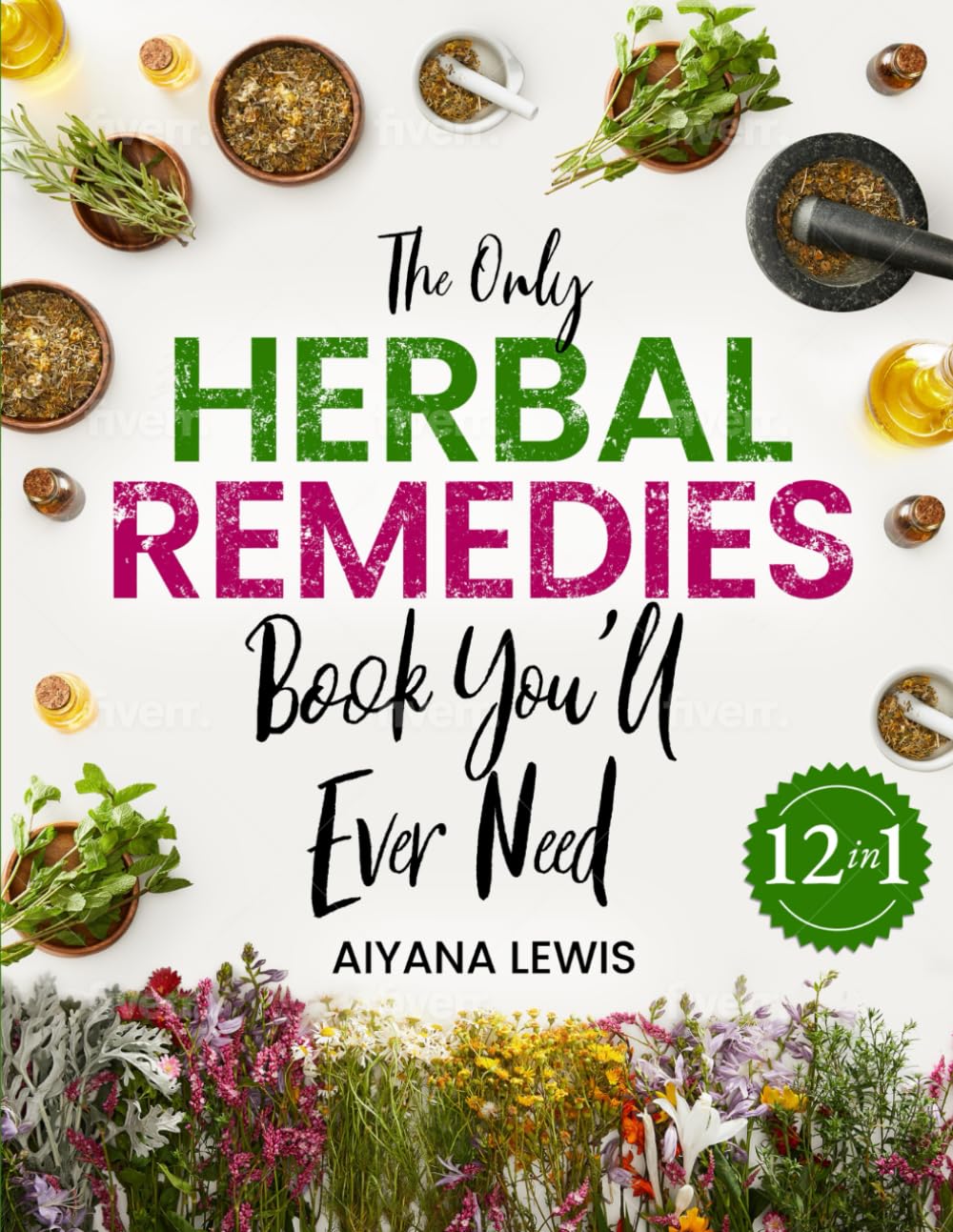 The Only Herbal Remedies Book You'll Ever Need: How to Naturally ...