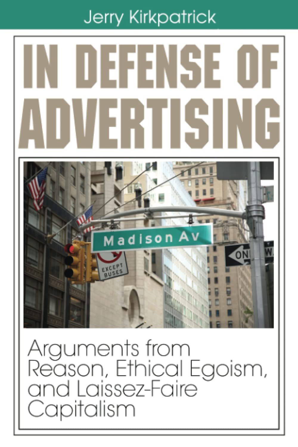 In Defense of Advertising: Arguments from Reason, Ethical Egoism, and ...
