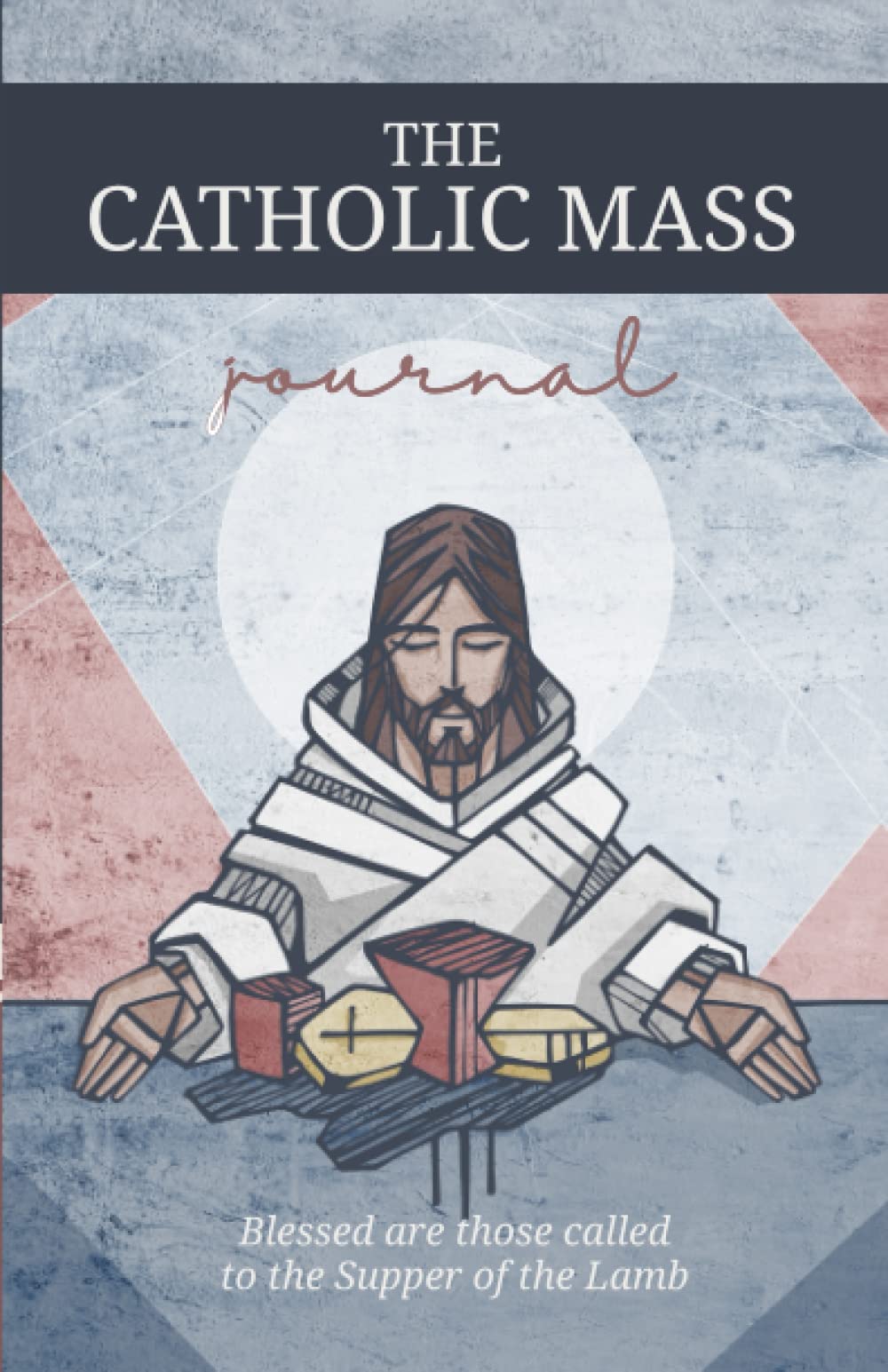 Catholic Mass Journal: Blessed are those called to the Supper of the ...