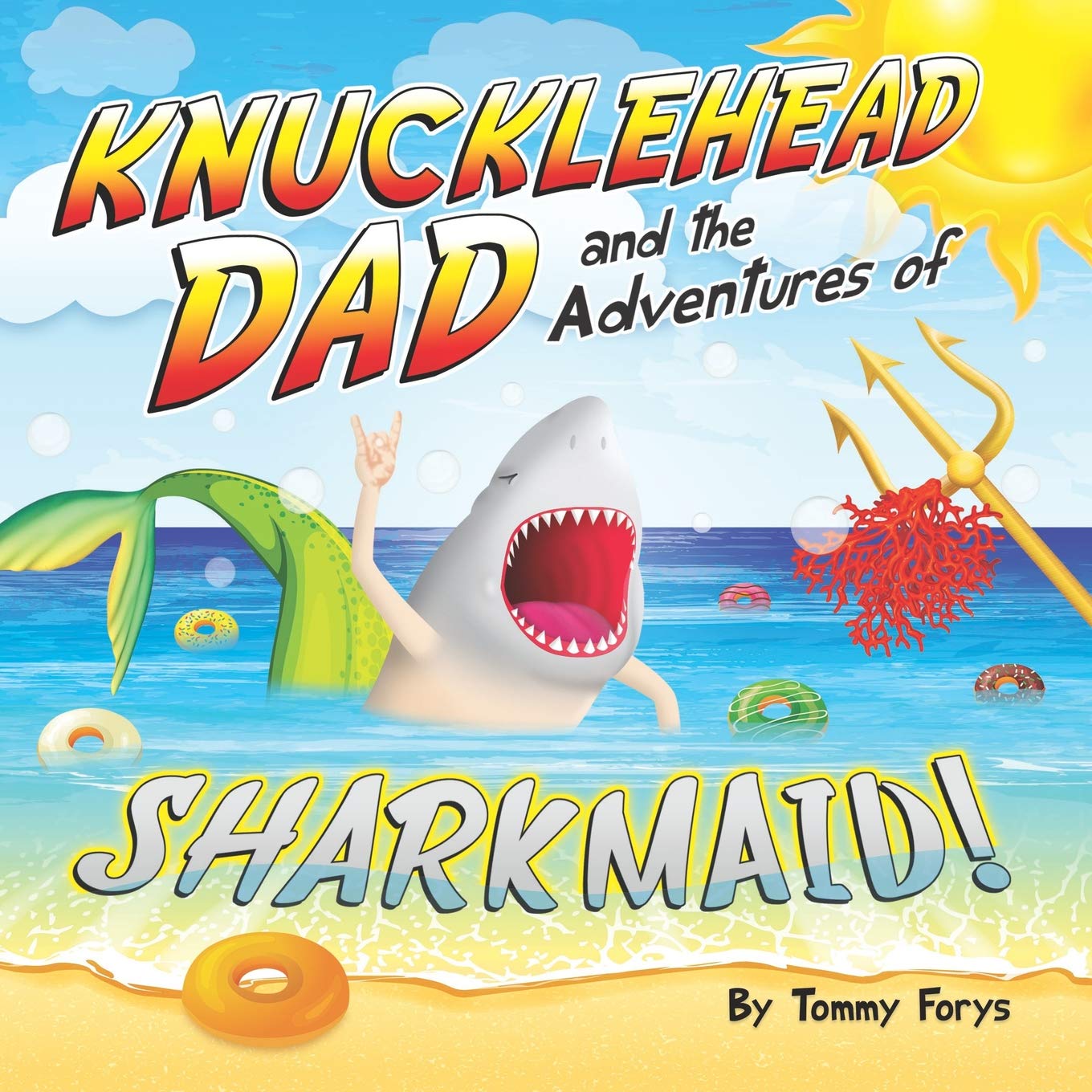 Knucklehead Dad and the Adventures of Sharkmaid!: Forys Jr., Thomas J ...