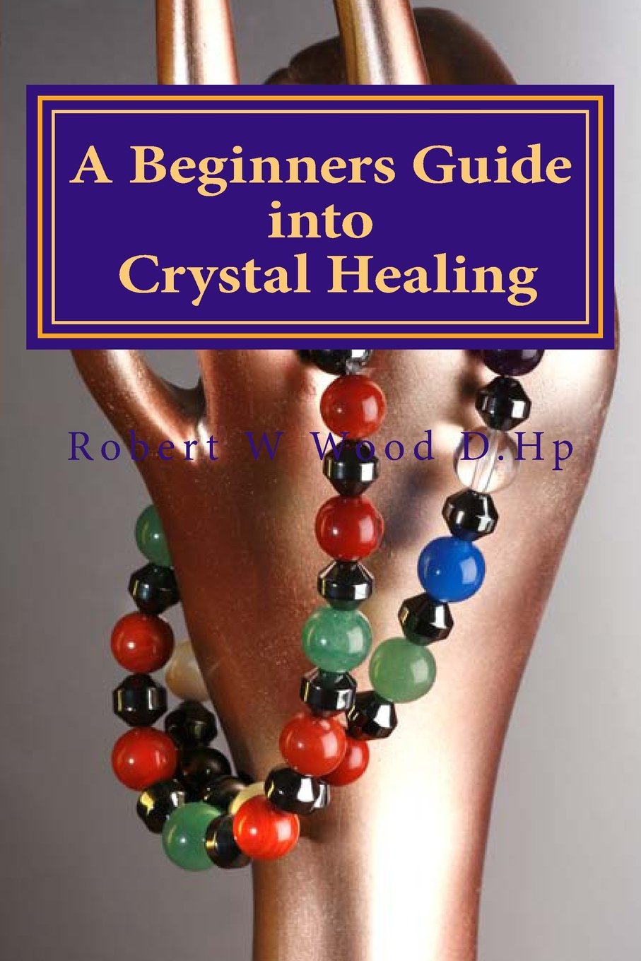 A Beginners Guide into Crystal Healing: Exploring the Mystical World of ...