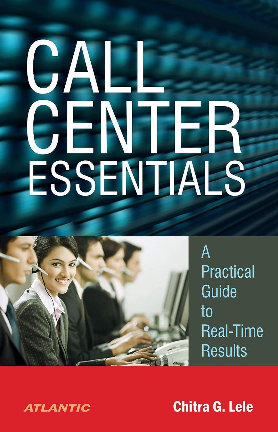 Call Center Essentials a Practical Guide to Real-Time Results: Lele ...
