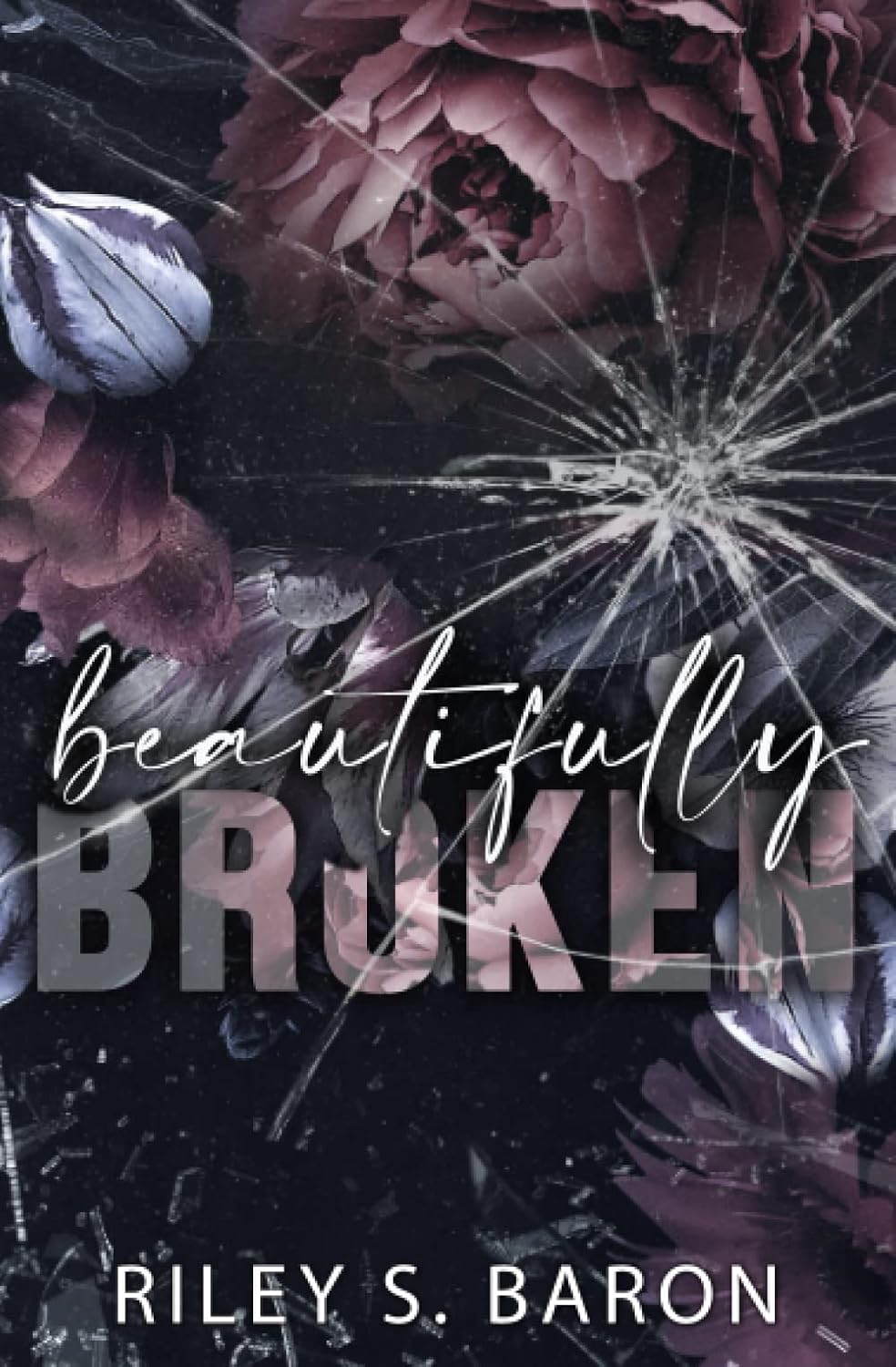 Beautifully Broken (The Broken Series): Baron, Riley S: 9798378492114 ...