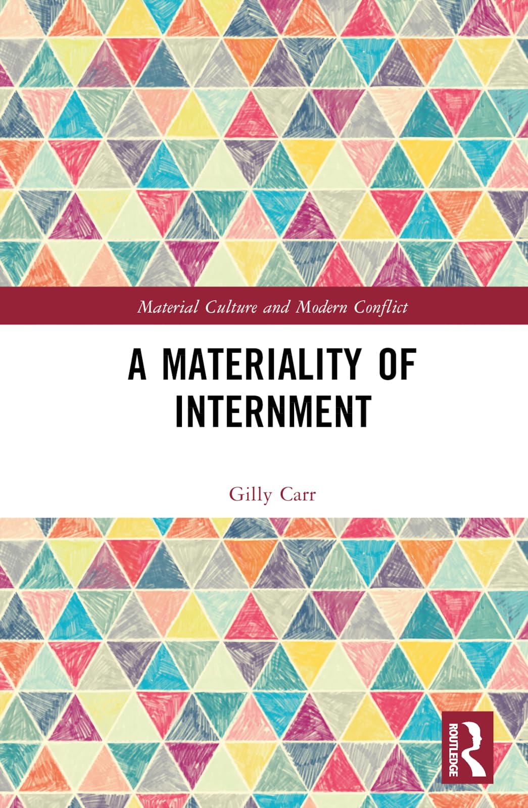A Materiality of Internment (Material Culture and Modern Conflict ...