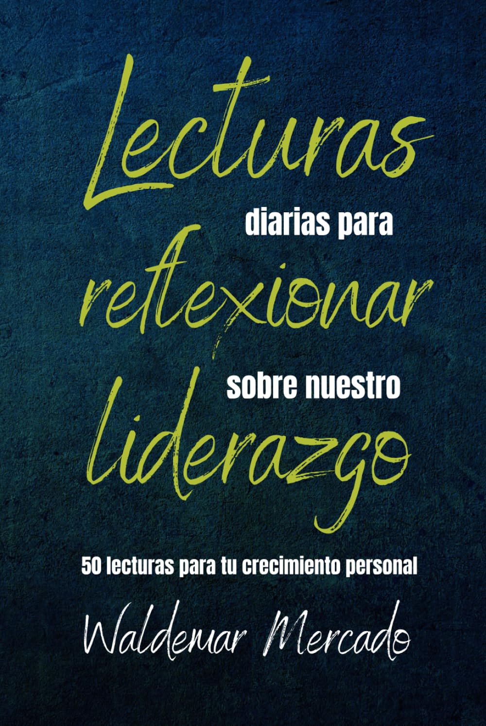 Lecturas diarias para reflexionar sobre nuestro liderazgo: 50 lecturas ...