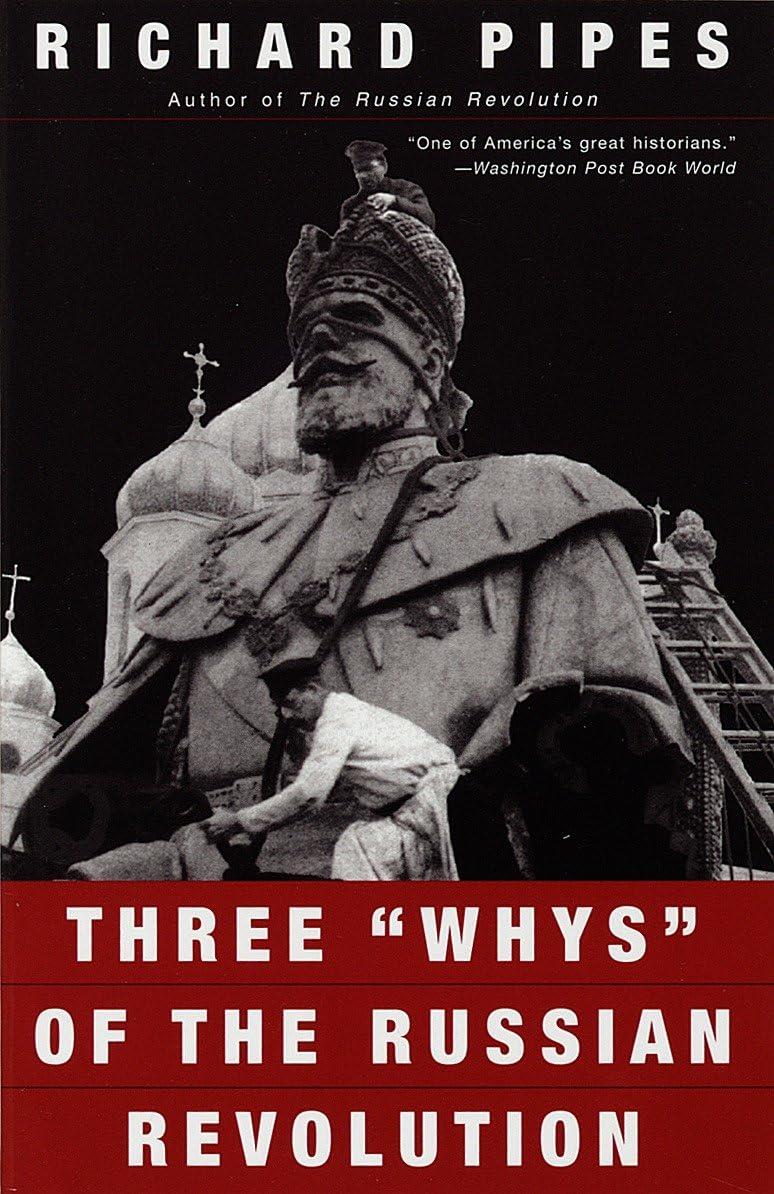 Three "Whys" of the Russian Revolution: Pipes, Richard: 9780679776468 ...