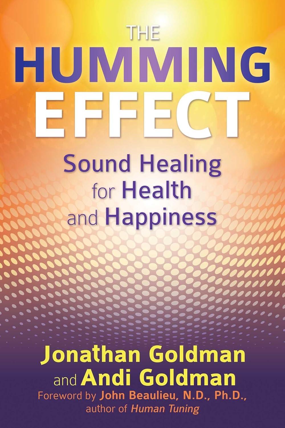 HUMMING EFFECT : Goldman, Jonathan, Goldman, Andi, Beaulieu N.D. Ph.D ...