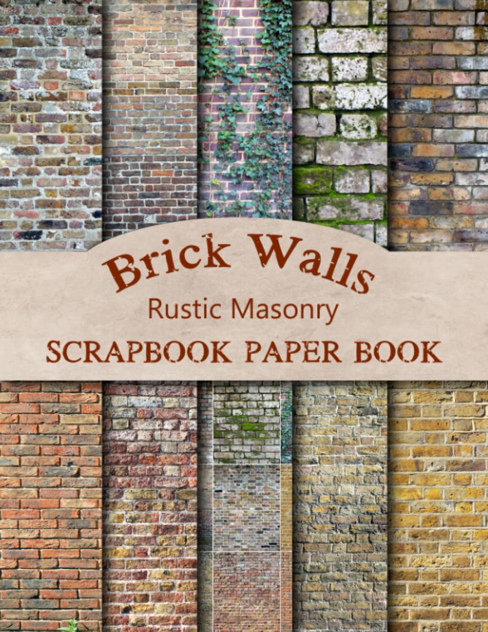 Brick Walls Rustic Masonry Scrapbook Paper Book: Double-Sided Vintage ...
