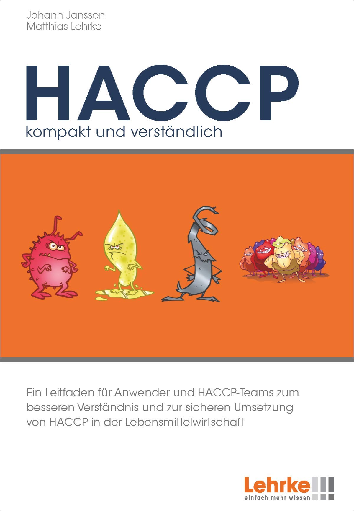 HACCP - kompakt und verständlich: Ein Leitfaden für HACCP-Teams und Anwendende zum besseren ...