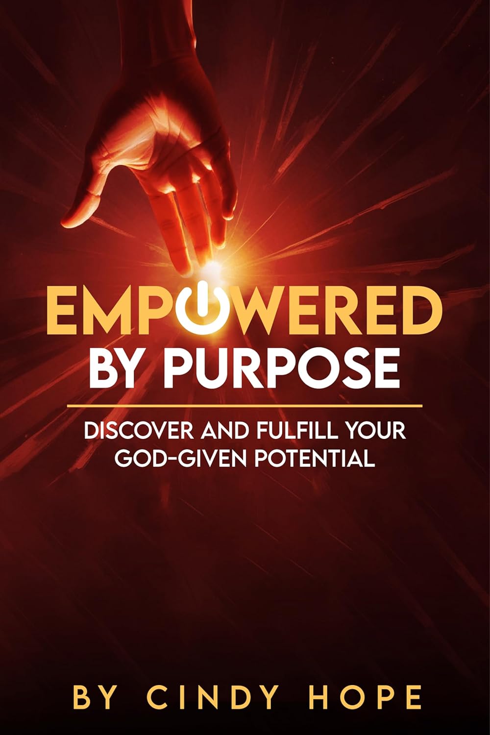 Empowered by Purpose : Discover and Fulfill Your God-Given Potential - Kindle edition by Hope ...