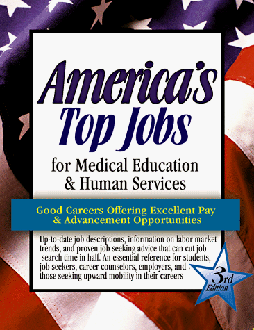 America's Top Medical, Education, & Human Services Jobs (3rd ed): J ...