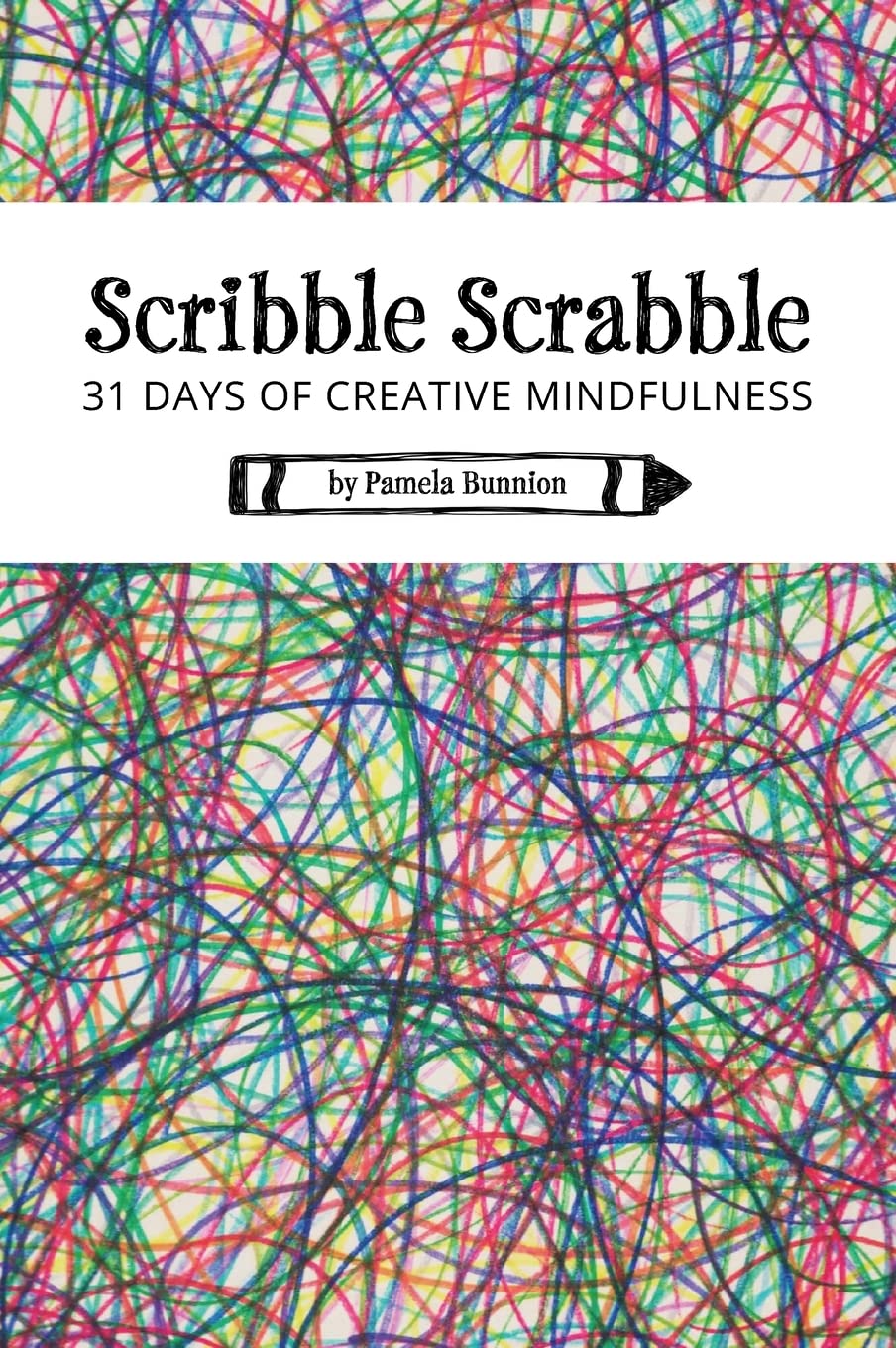 Scribble Scrabble 31 Days of Creative Mindfulness: Bunnion, Pamela ...