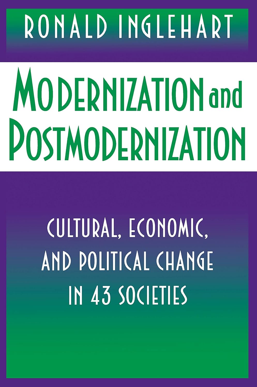 Modernization and Postmodernization: Cultural, Economic, and Political ...